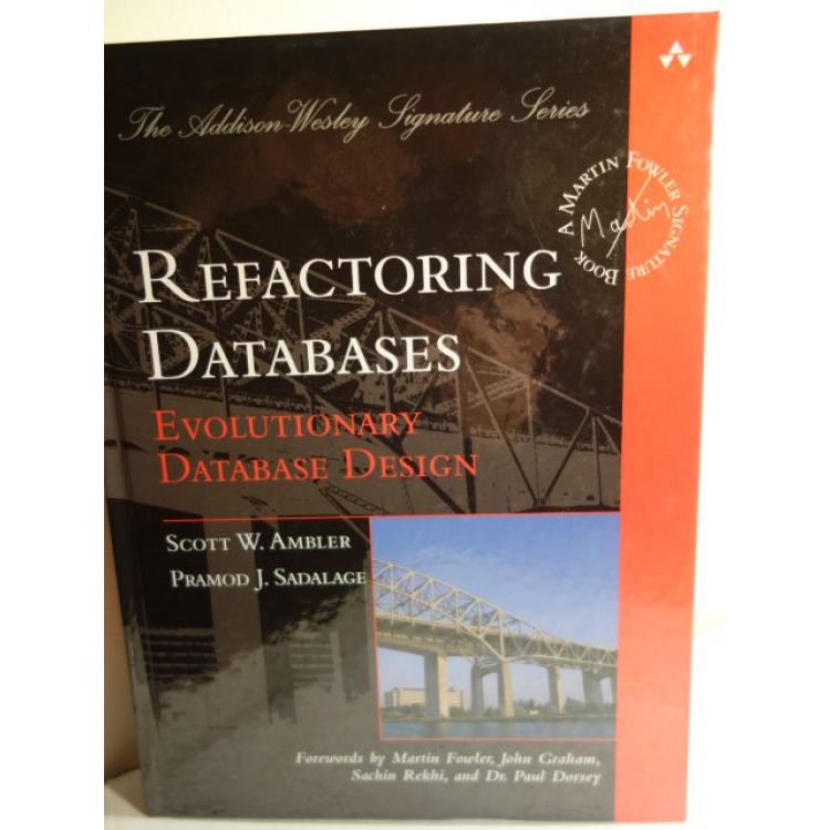 Refactoring Databases Evolutionary Database Design